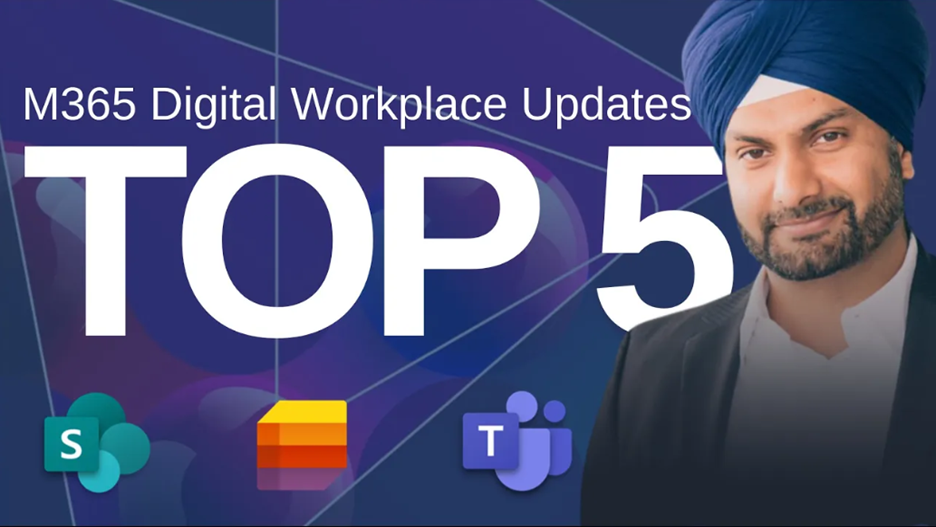 Top 5 Microsoft 365 Digital Workplace Updates With Kanwal Khipple